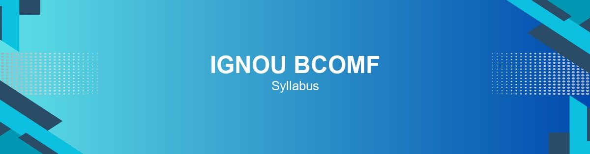 IGNOU BCOMF Syllabus 2026 – Detailed Course Structure, Subjects ...
